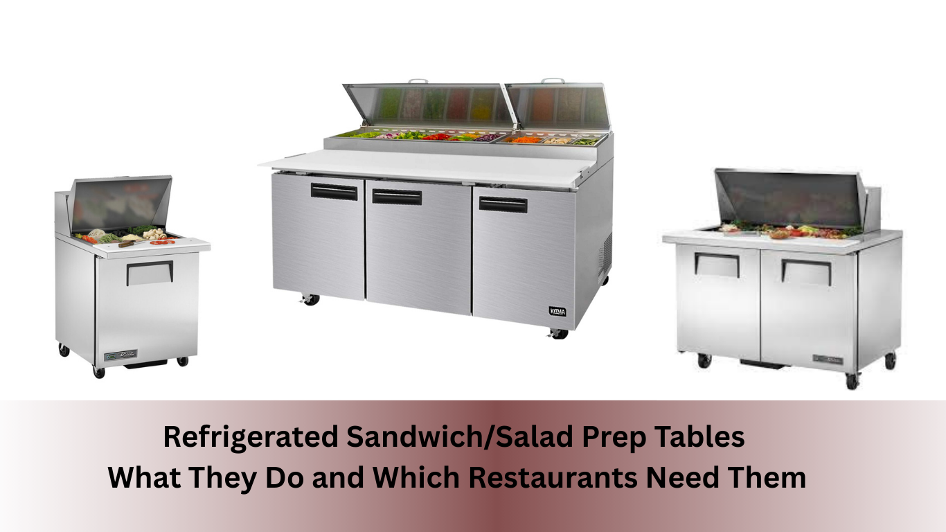 Refrigerated Sandwich/Salad Prep Tables: What They Do