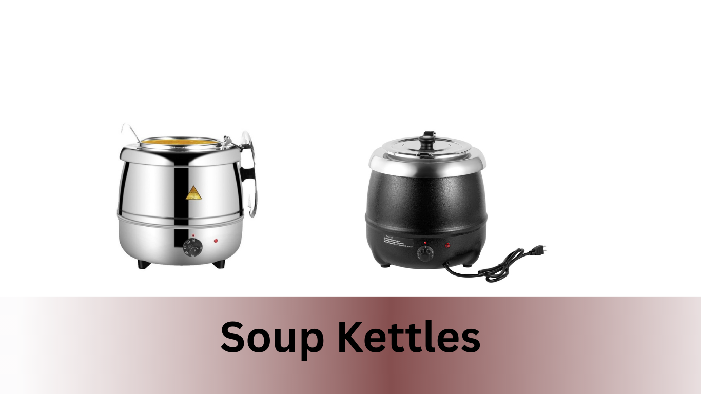 Soup Kettles